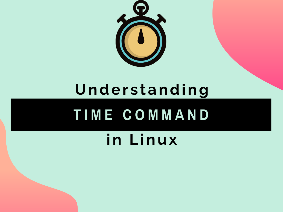 How To Use The Time Command In Linux Linuxfordevices