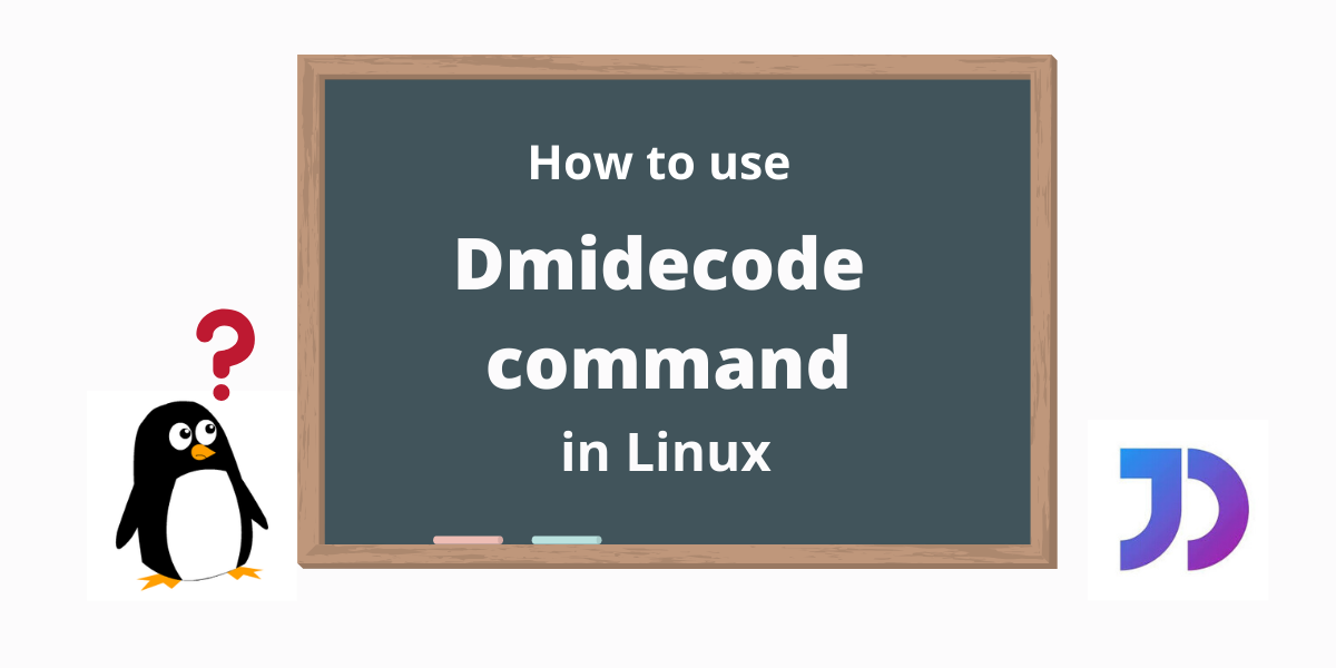 How To Use Dmidecode Command In Linux Linuxfordevices
