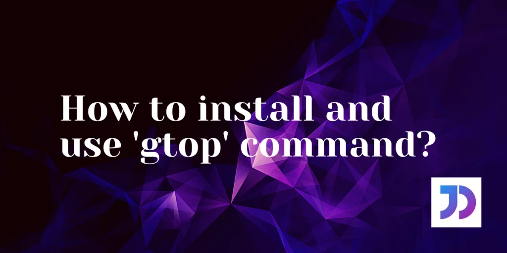 How to Install gtop in Ubuntu - A Step-by-Step Guide - LinuxForDevices