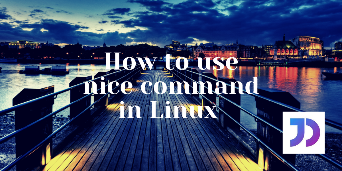 How To Use Nice Command In Linux Linuxfordevices