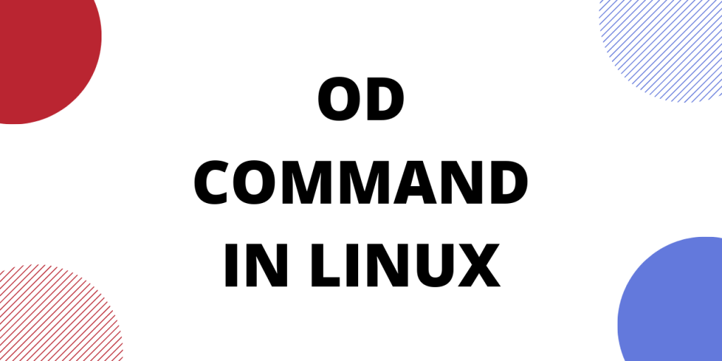 The Od Command In Linux How To Perform An Octal Dump In Linux Linuxfordevices