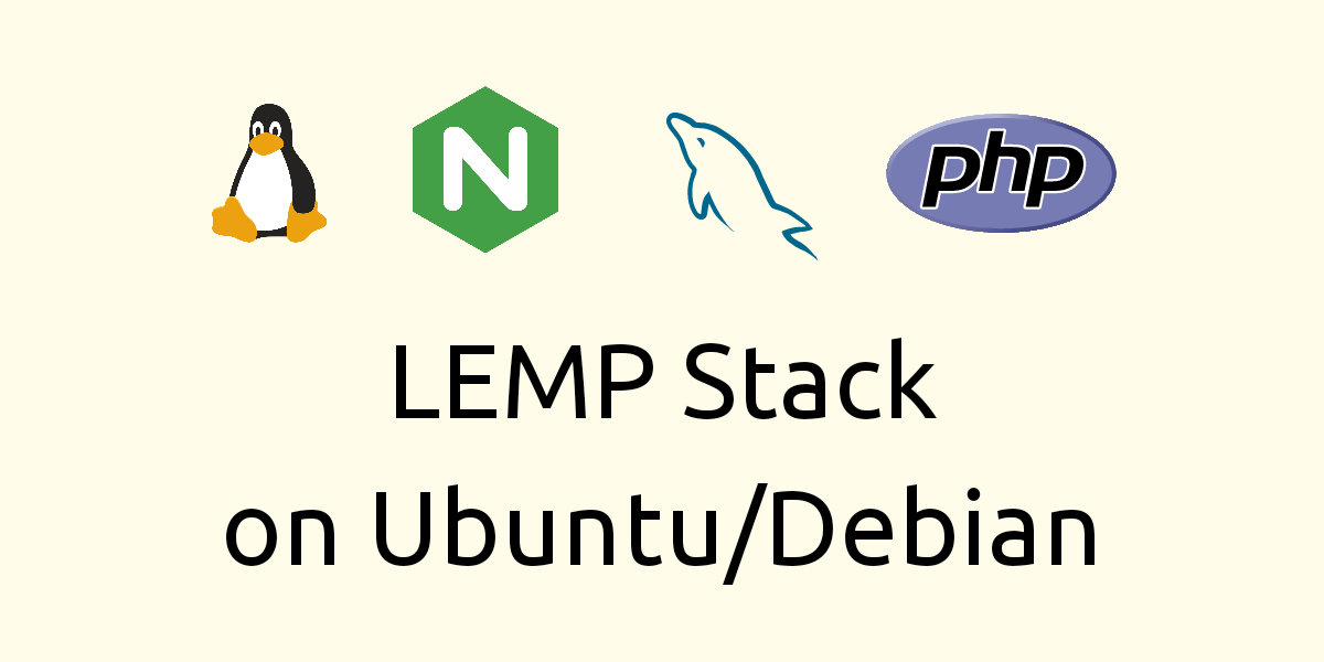 Lemp Stack On Ubuntudebian A Step By Step Guide To Install And