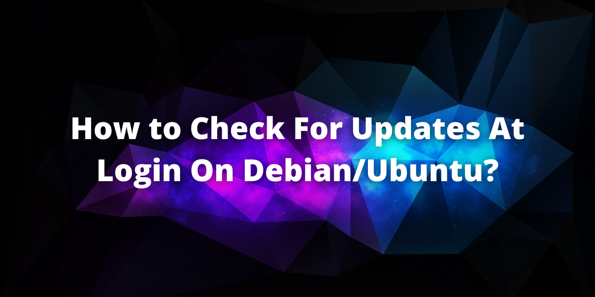 How to Check For Updates At Login On Debian/Ubuntu? - LinuxForDevices