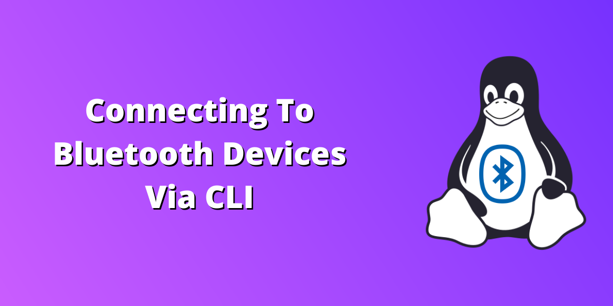 Connecting To Bluetooth Devices Via CLI - LinuxForDevices