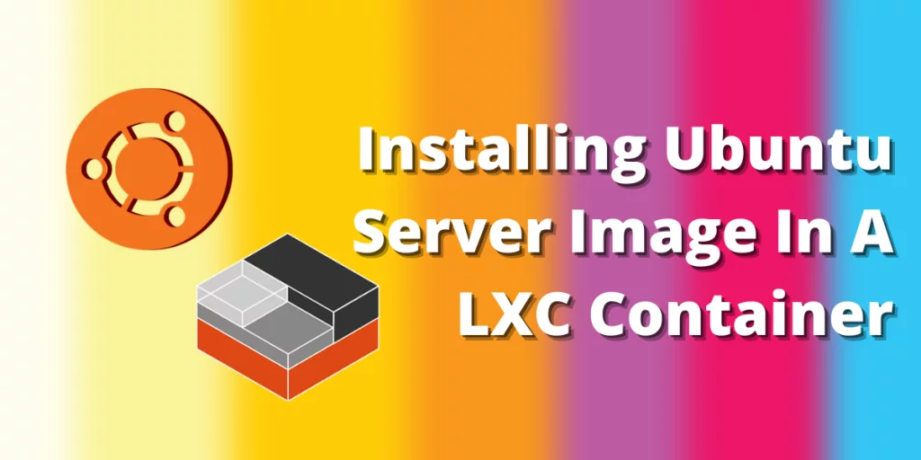 How to Install Ubuntu on LXC? - An Easy Guide - LinuxForDevices