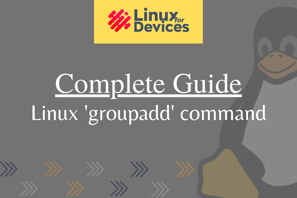 The Groupadd Command In Linux A Complete Guide Linuxfordevices
