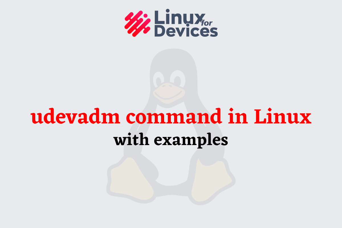 Basics Of Udevadm Command In Linux With Examples Linuxfordevices 8418