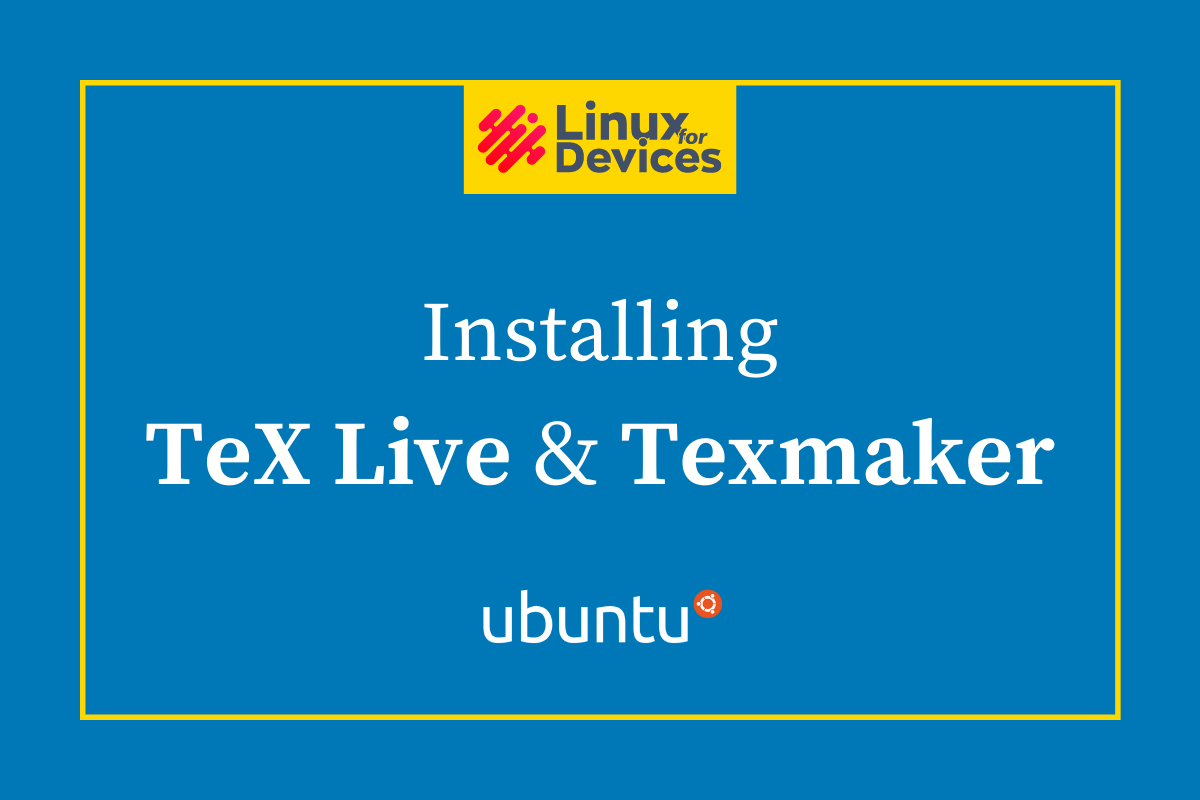 How to install TeX Live and Texmaker on Ubuntu? - LinuxForDevices