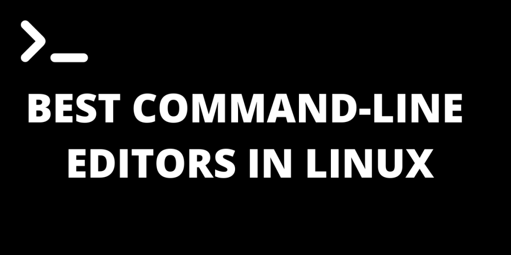 4 Best Terminal Based Text Editors For Linux Linuxfordevices