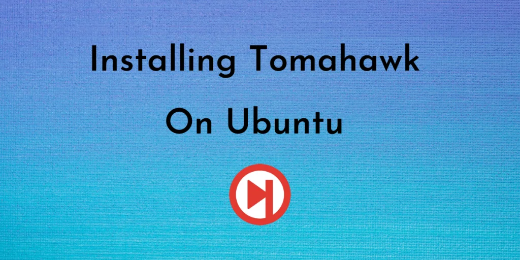 How to Install Tomahawk on Debian-based Distros? - LinuxForDevices