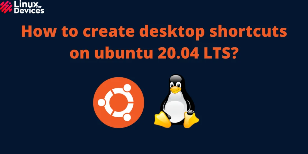 Create Desktop Shortcuts Using The Terminal on Ubuntu - LinuxForDevices