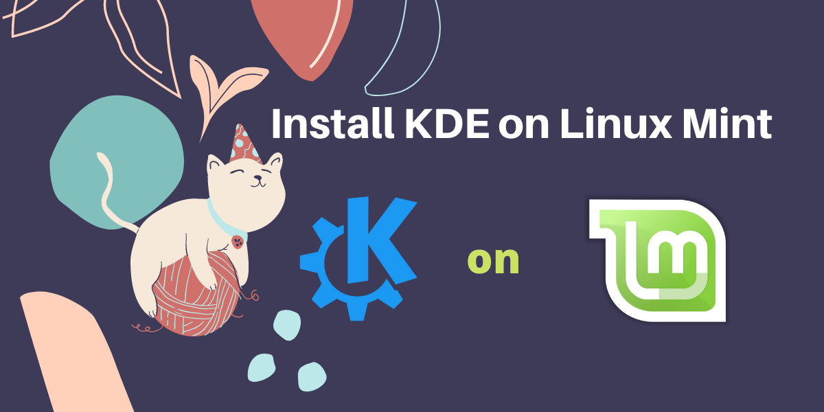 Install KDE Plasma Desktop on Linux Mint – A Step-By-Step Guide ...