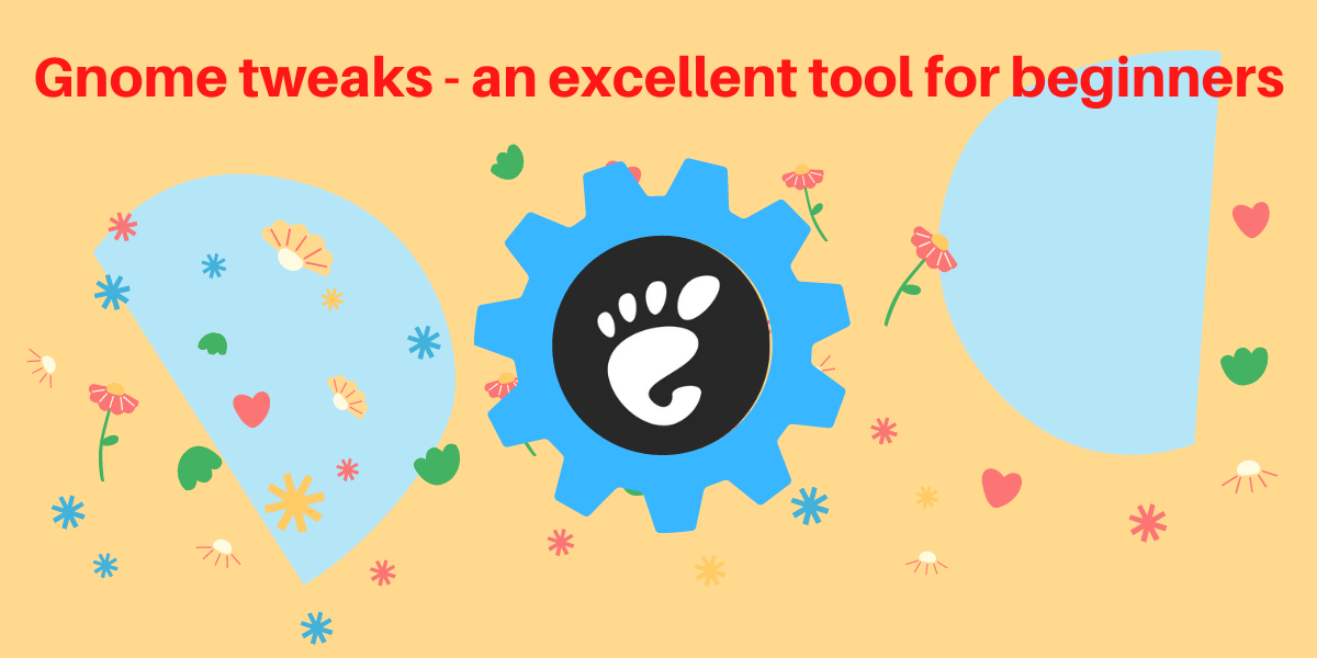 GNOME Tweaks - An Essential Tool For GNOME Users - LinuxForDevices