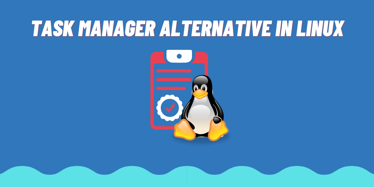 Task Manager Alternatives on Linux - LinuxForDevices