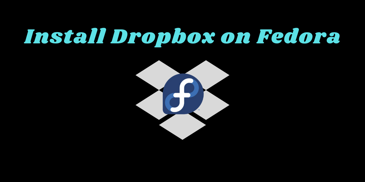 Dropbox on Fedora – An Easy Installation guide for Beginners ...