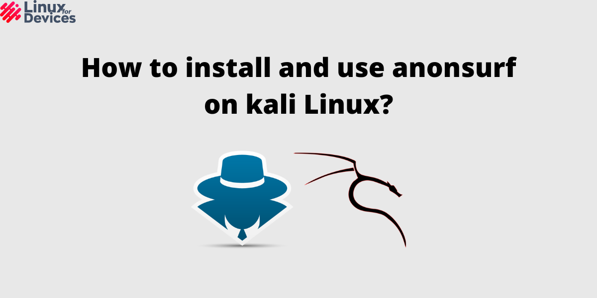 How to install and use anonsurf on Kali Linux? - LinuxForDevices