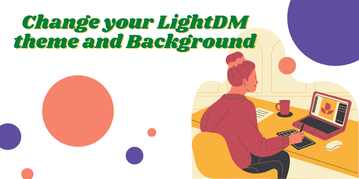 How to change the LightDM theme and background? - LinuxForDevices