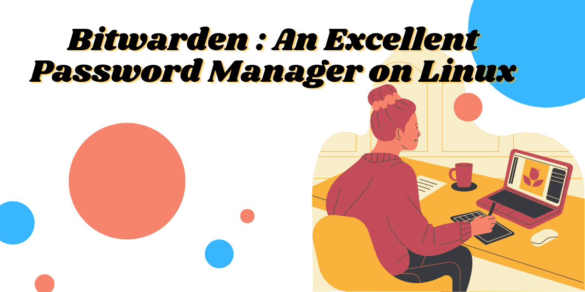 Bitwarden An Excellent Password Manager On Linux Linuxfordevices