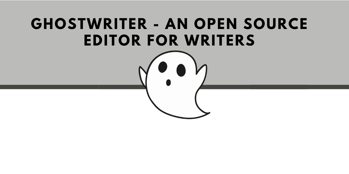 Ghostwriter - An open source application for writers - LinuxForDevices