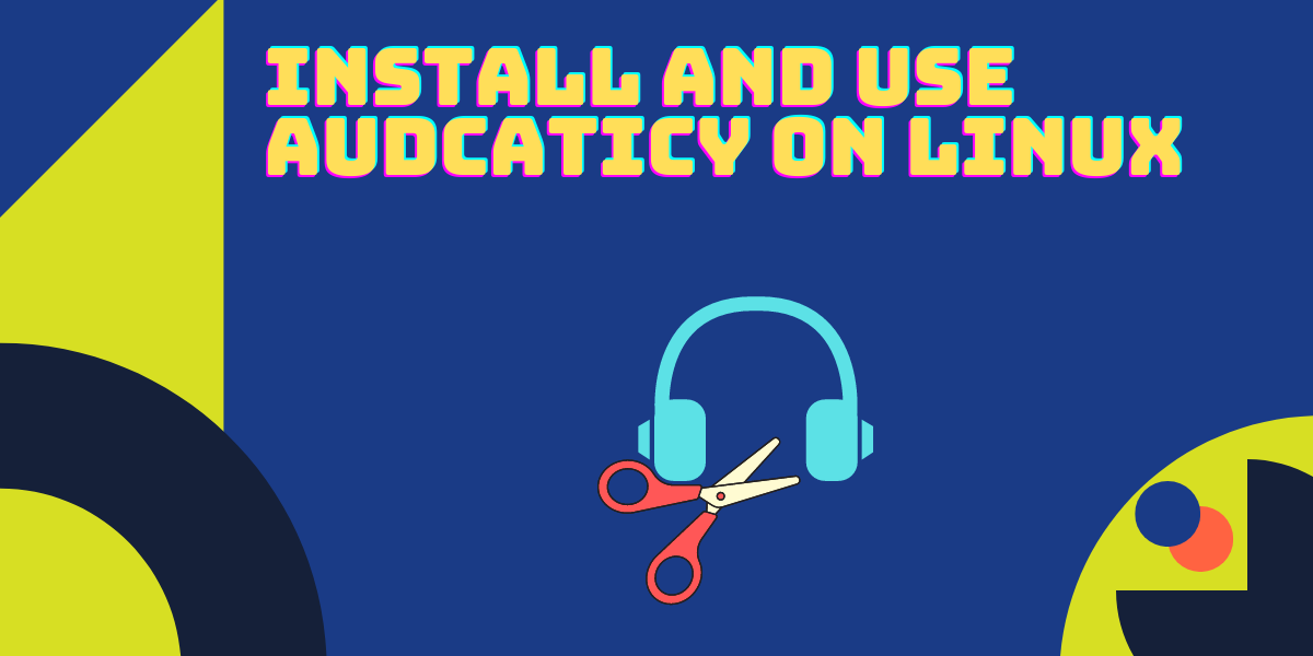 How to install, setup and use Audacity on Linux for audio editing ...