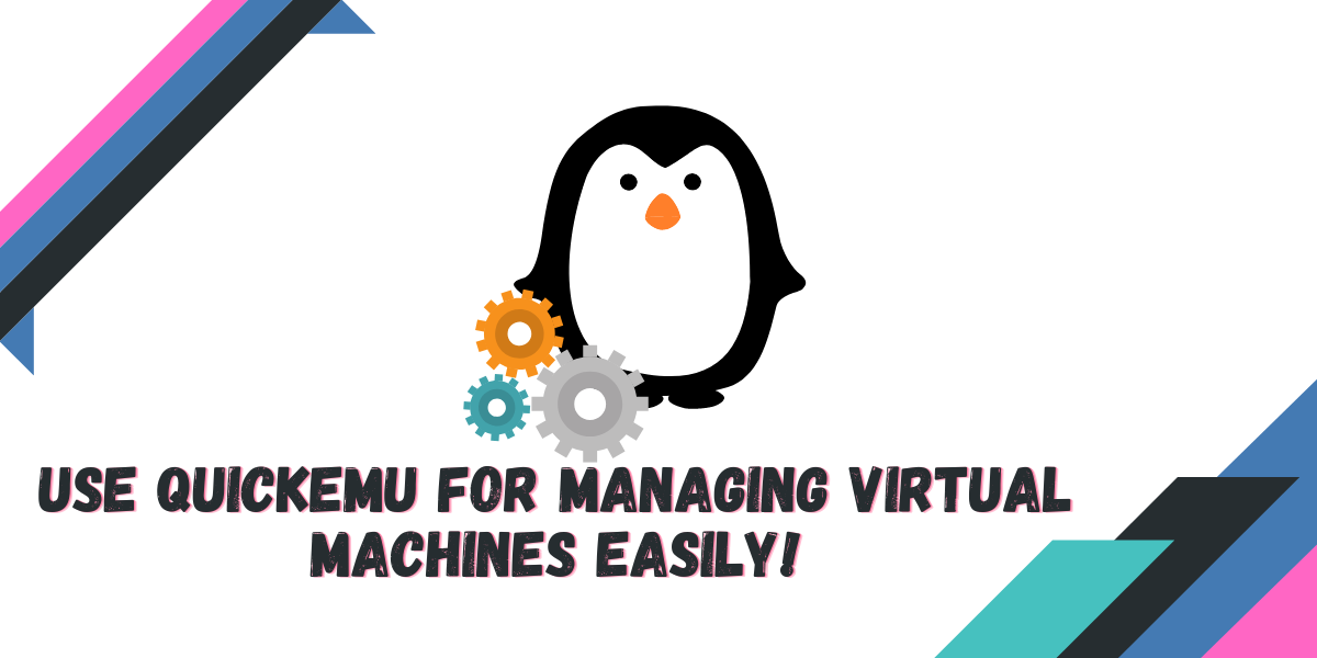 QuickEMU - Run Virtual Machines on your PC with this Terminal based Virtual Machine Manager ...