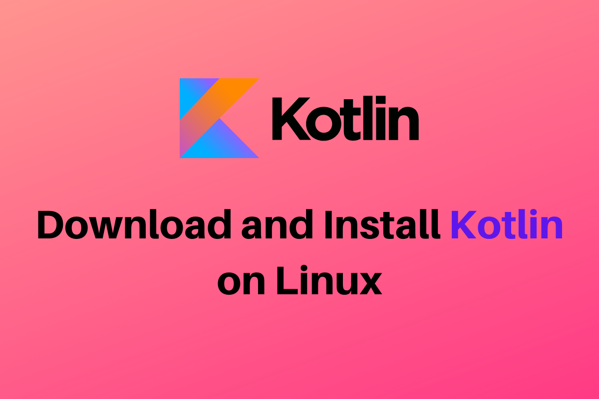 How To Install Kotlin In Linux Linuxfordevices