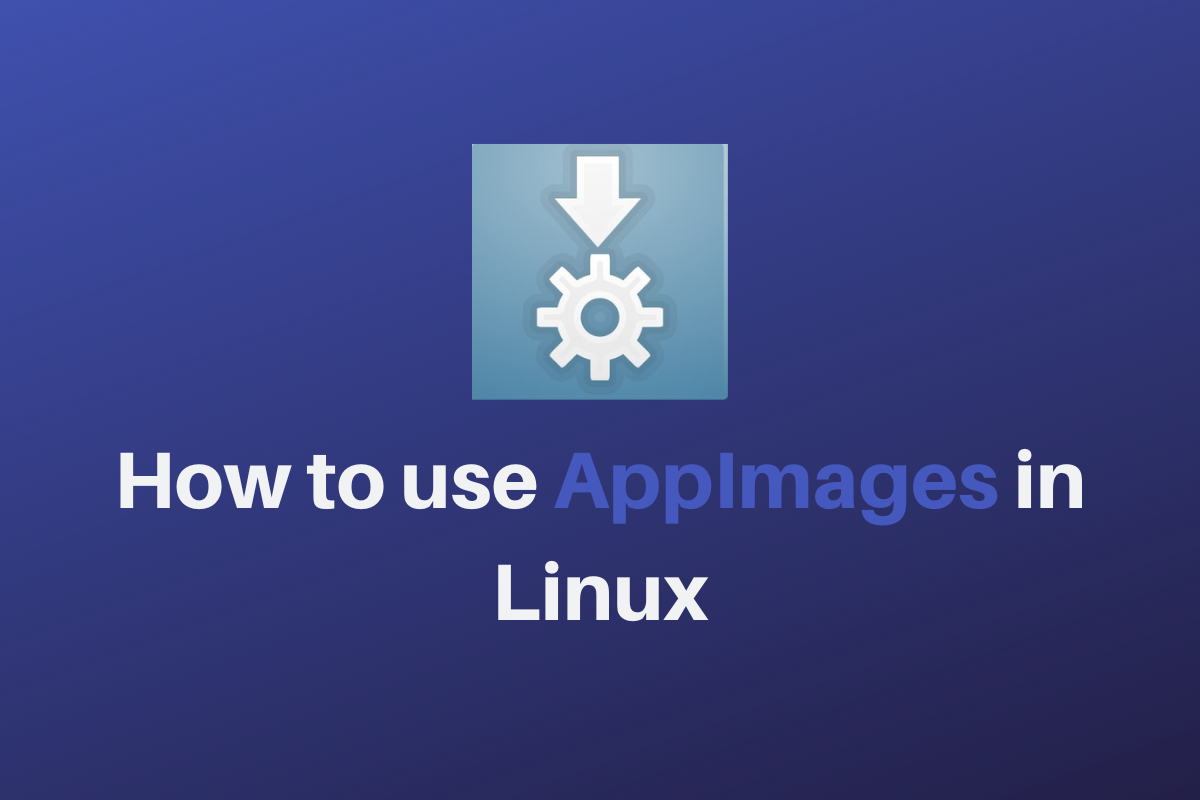 How to install AppImages on Linux - LinuxForDevices