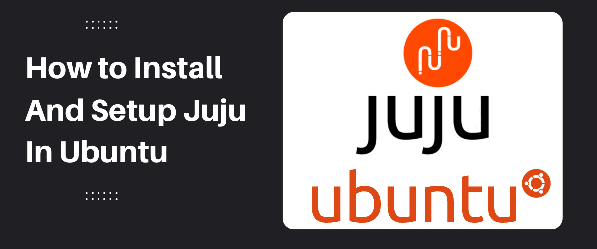 How To Install Juju? - LinuxForDevices
