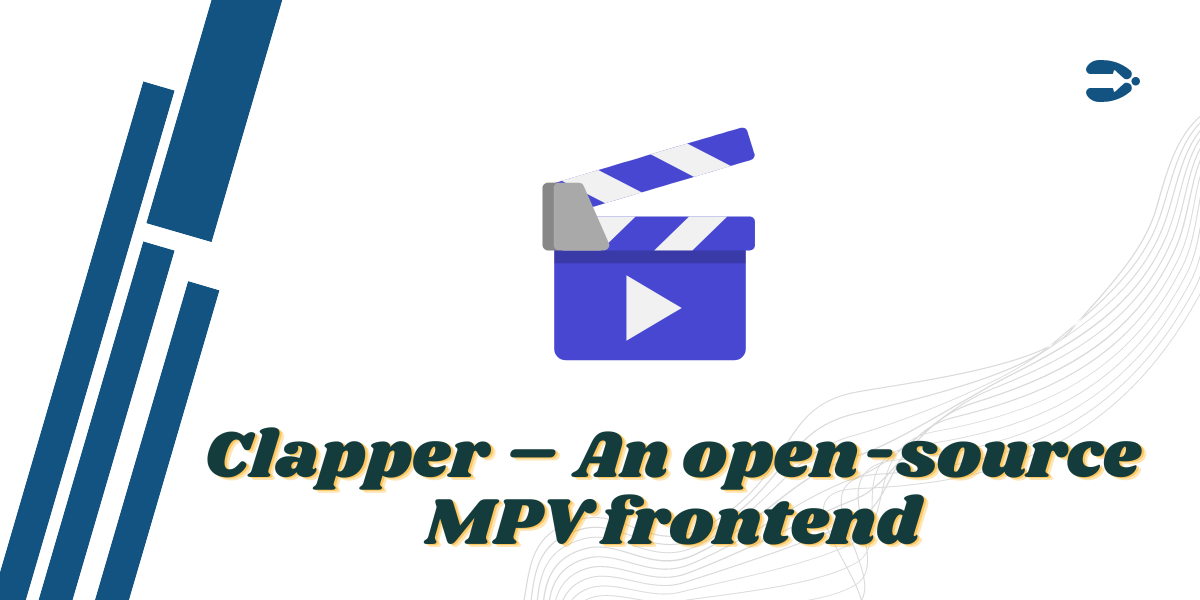 Clapper — An easy-to-use frontend for MPV - LinuxForDevices