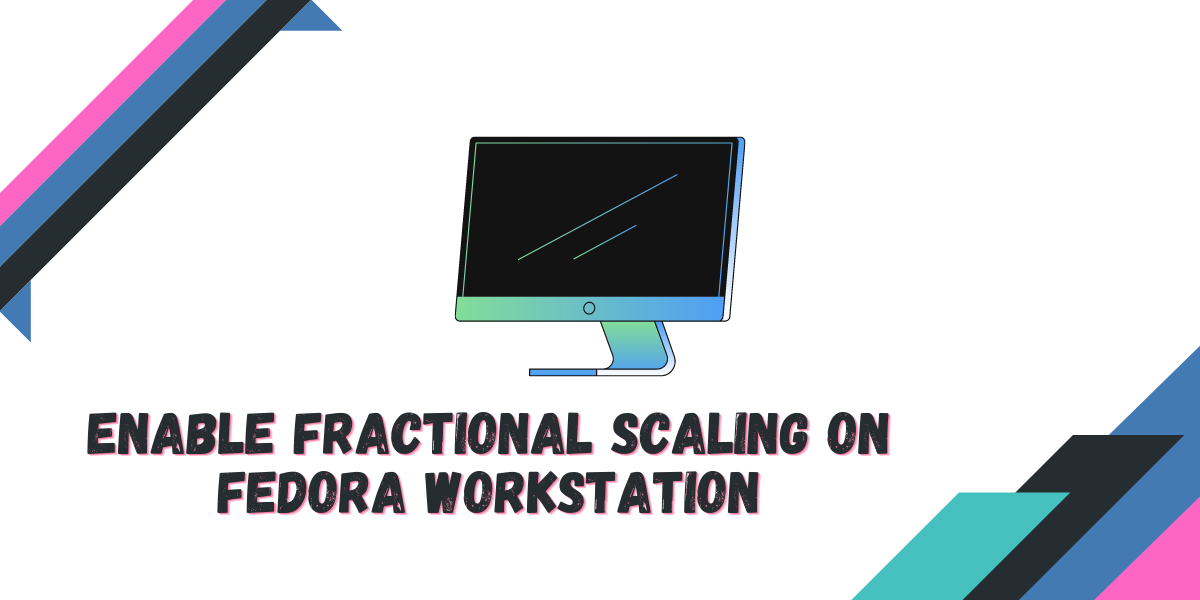 How to enable Fractional scaling on Fedora Workstation? - LinuxForDevices