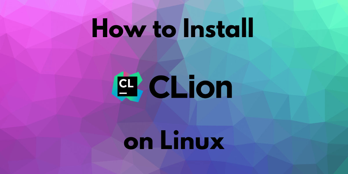 How to Install and Setup CLion on Linux? - LinuxForDevices