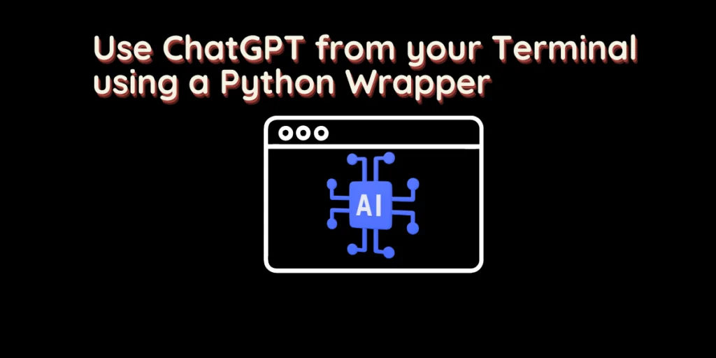 Chatgpt Wrapper Use Chatgpt Directly From The Command Line Linuxfordevices