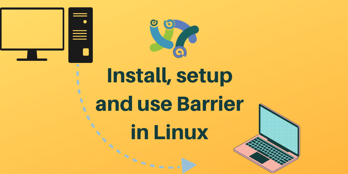 Install, setup and use Barrier in Linux - LinuxForDevices