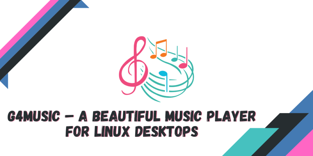 G4Music: A Lightweight and Beautiful Music Player for Linux Desktops ...