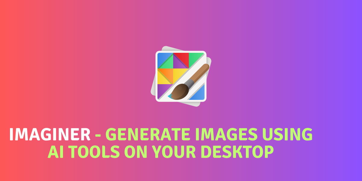 Imaginer - Your AI Image creator on Linux Desktop - LinuxForDevices