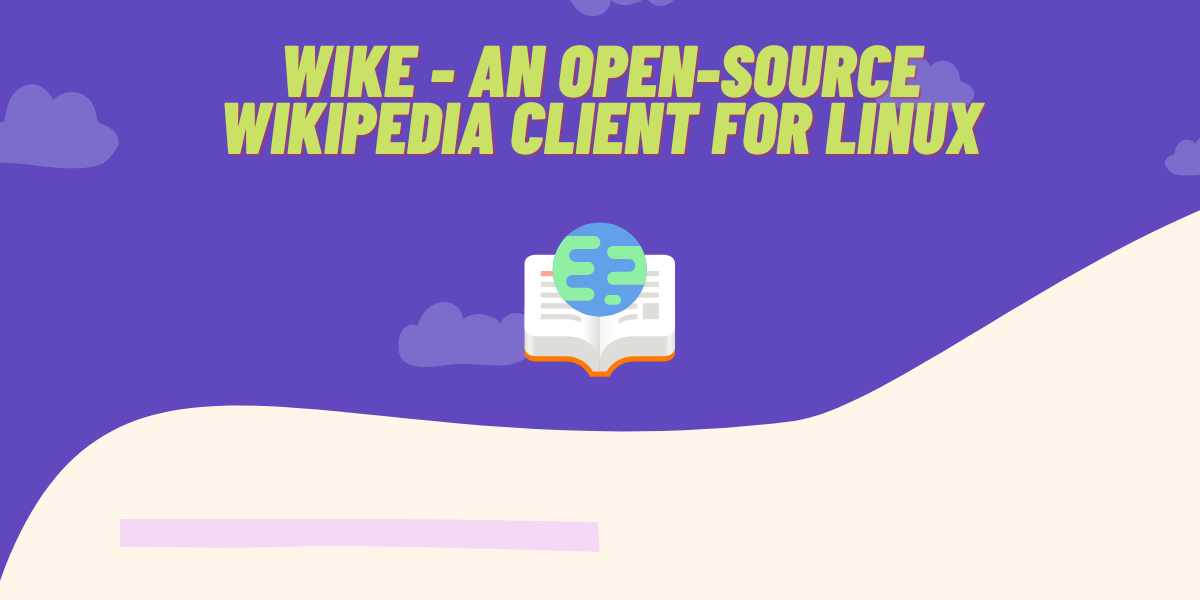 Wike – An Elegant Wikipedia reader for Linux Desktops - LinuxForDevices