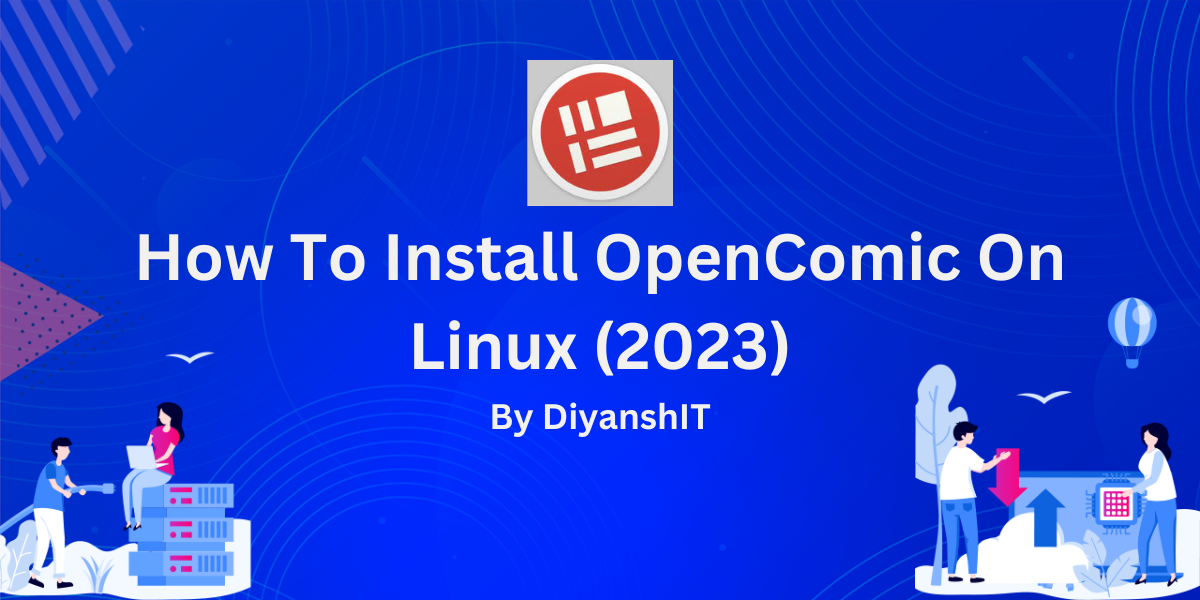 Installing OpenComic on Linux: A Comprehensive Guide (2023) - LinuxForDevices