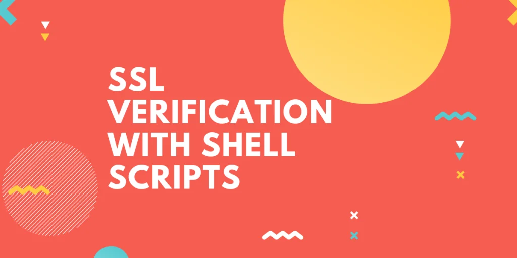 Ssl Certificate Verification Using Shell Scripts Linuxfordevices