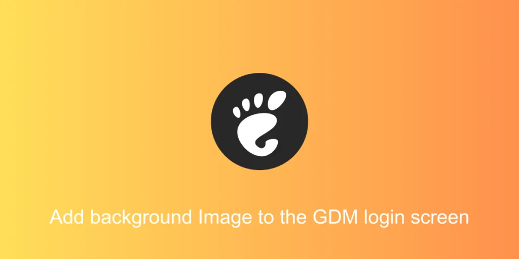 How to Change the GDM Login Screen on GNOME Desktop - LinuxForDevices