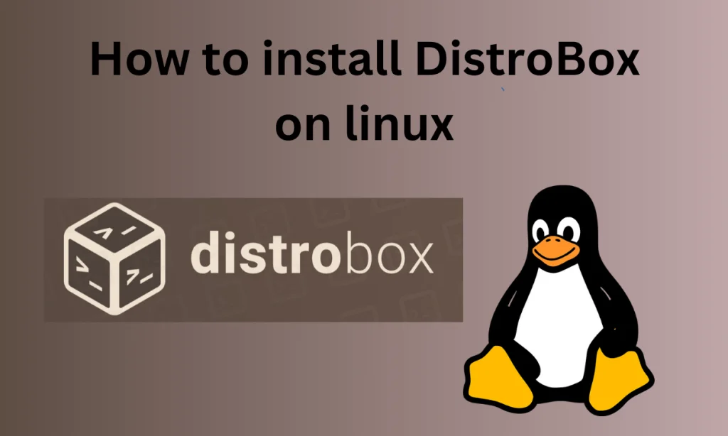 Ultimate Guide to Installing and Using DistroBox on Linux - LinuxForDevices