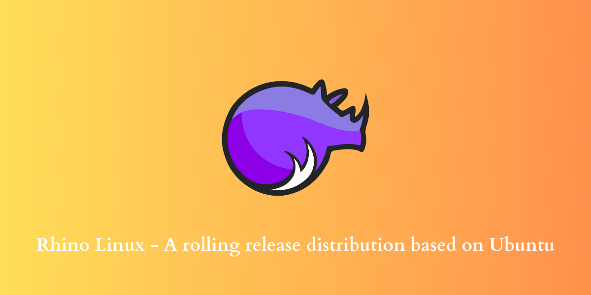 Rhino Linux A Rolling Release Ubuntu Spin With Pacstall And Custom