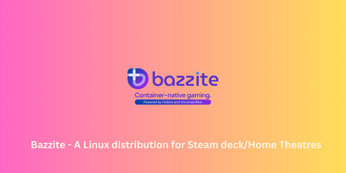 Bazzite: The Ultimate Linux Distro for Steam Deck and Gaming Desktops ...