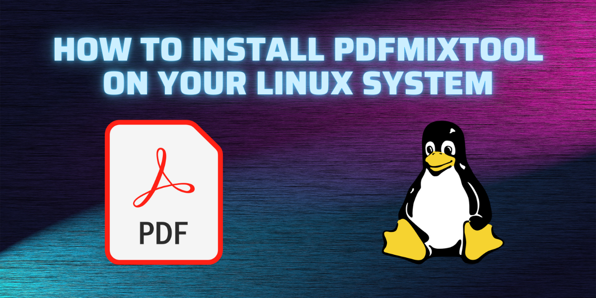 Simplify Editing PDFs with PDFMixTool - LinuxForDevices