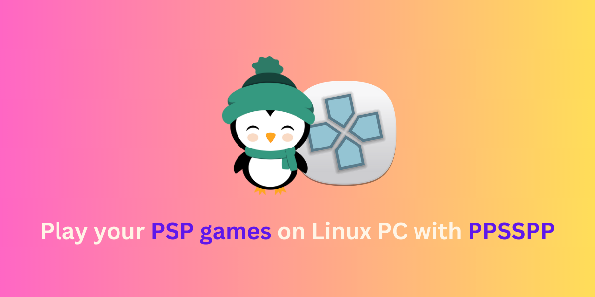 How to install PPSSPP emulator on Linux? - LinuxForDevices
