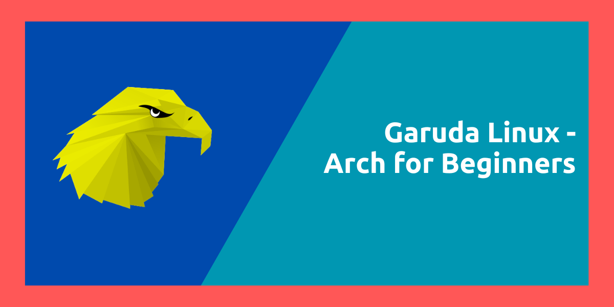 Garuda Linux: A review and installation guide - LinuxForDevices