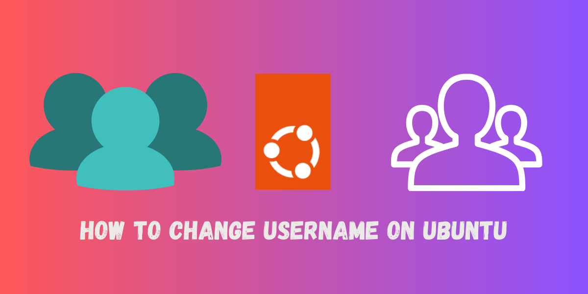 How to change your Username on Ubuntu? - LinuxForDevices