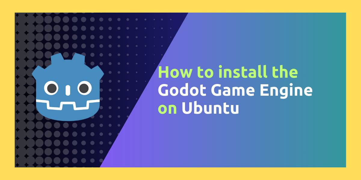 How to install the Godot Game Engine on Ubuntu? - LinuxForDevices How to install the Godot Game Engine on Ubuntu? - LinuxForDevices