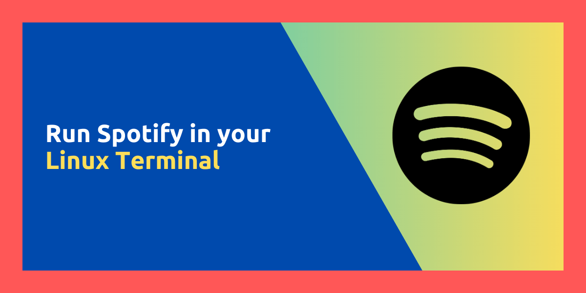 Use Spotify in your Linux Terminal! - LinuxForDevices